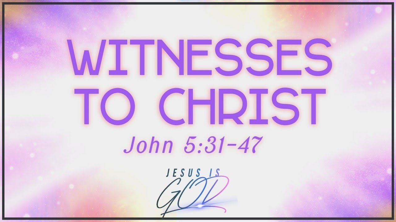 Witnesses To Christ John 5 31 47 YouTube