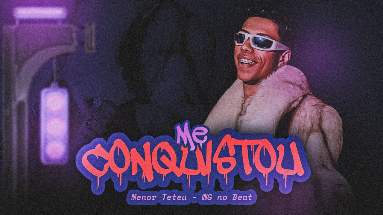 Me Conquistou - Menor Teteu, WG no Beat - YouTube