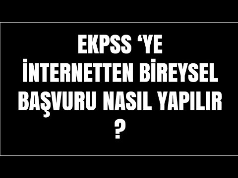 2018 EKPSS 'YE İNTERNET ÜZERİNDEN BİREYSEL BAŞVURU NASIL YAPILIR