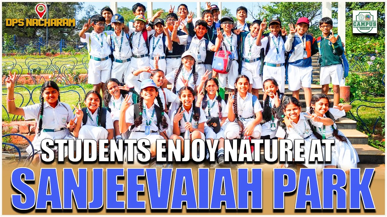 STUDENTS ENJOY NATURE AT SANJEEVAIAH PARK DPS NACHARAM |CAMPUS KHABAR ...