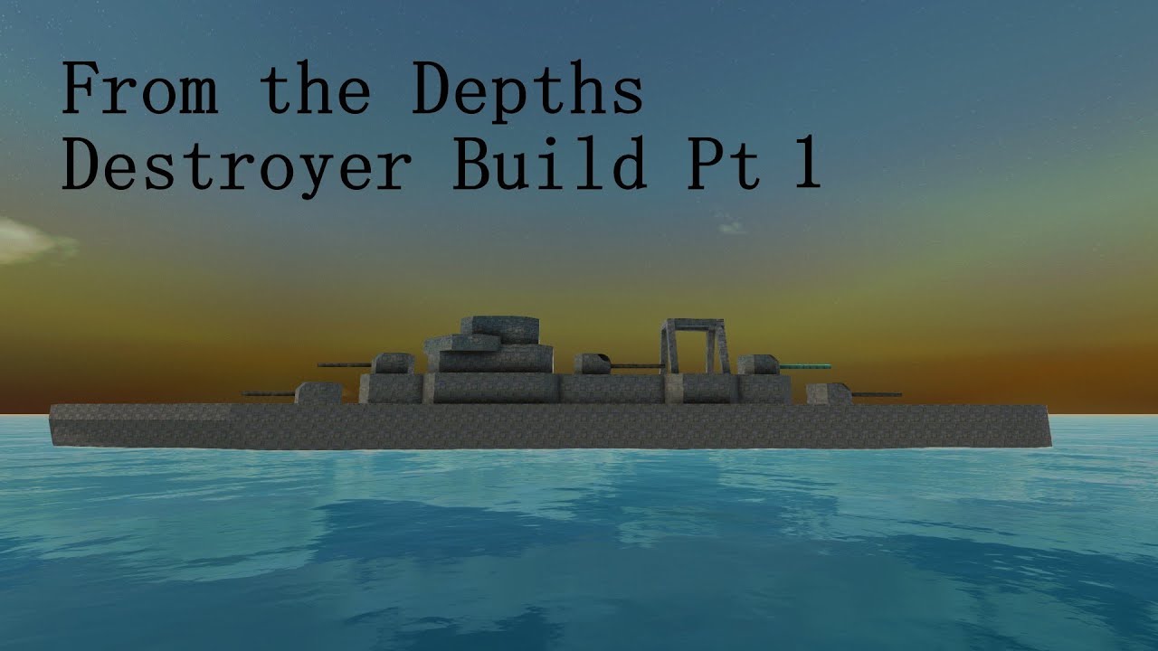 From the Depths: Destroyer Build Pt 1 - YouTube