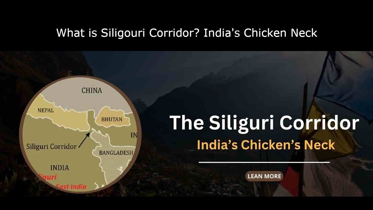 The Strategic Significance of Siliguri Corridor. India's Chicken Nech ...