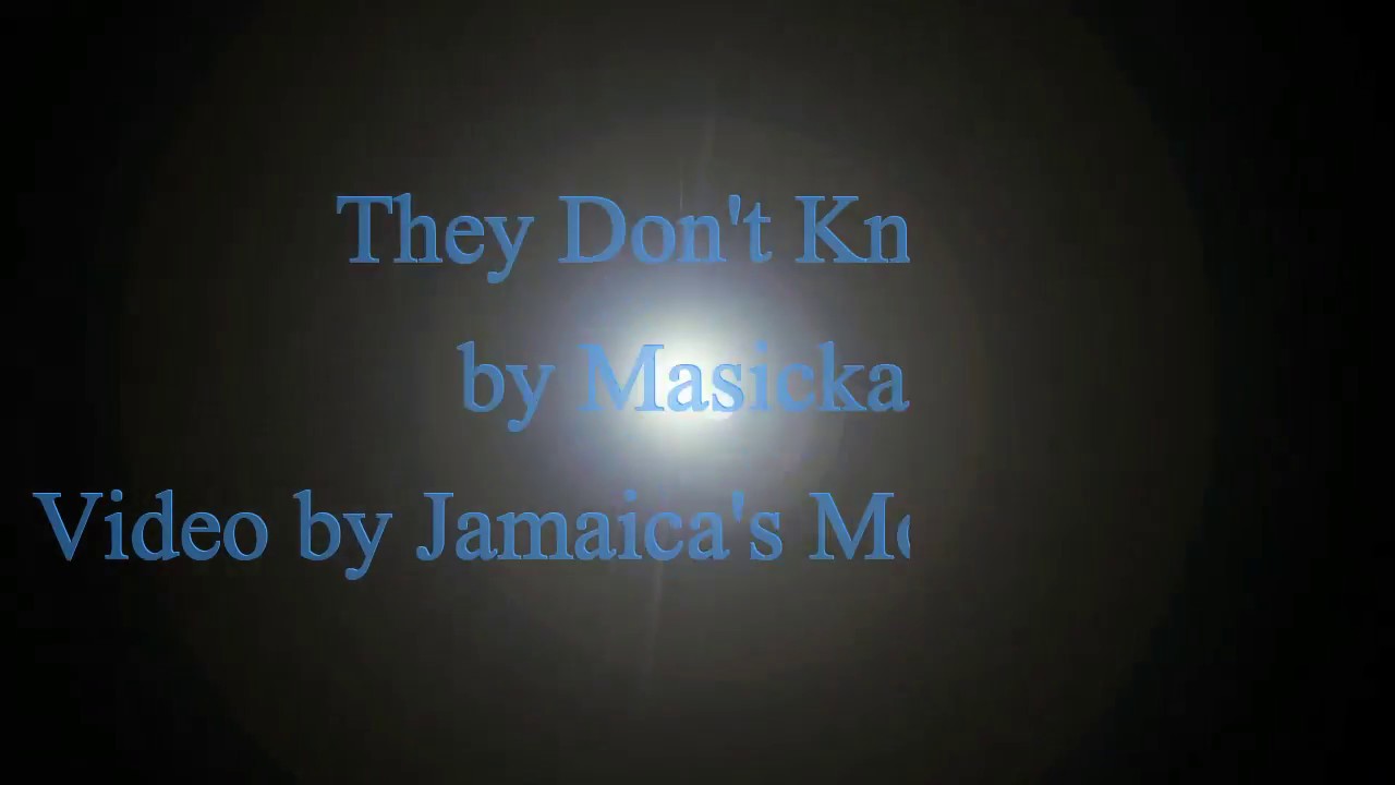 They Don't Know - Masicka (Lyrics) - YouTube