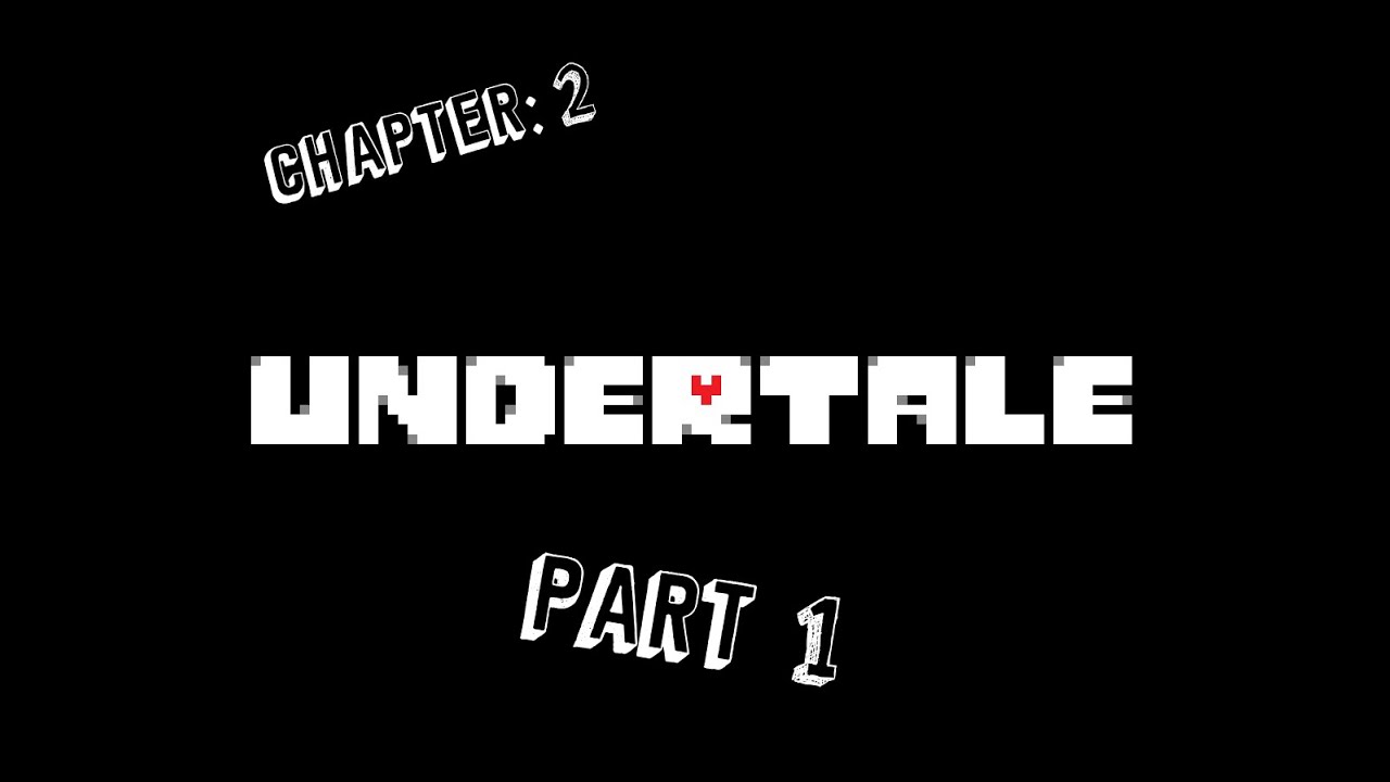 Chapter 2: Undertale pt 1 - YouTube