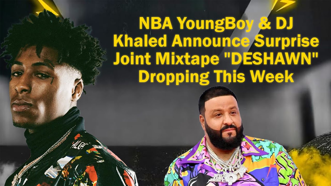 NBA YoungBoy & DJ Khaled Announce Surprise Joint Mixtape "DESHAWN ...