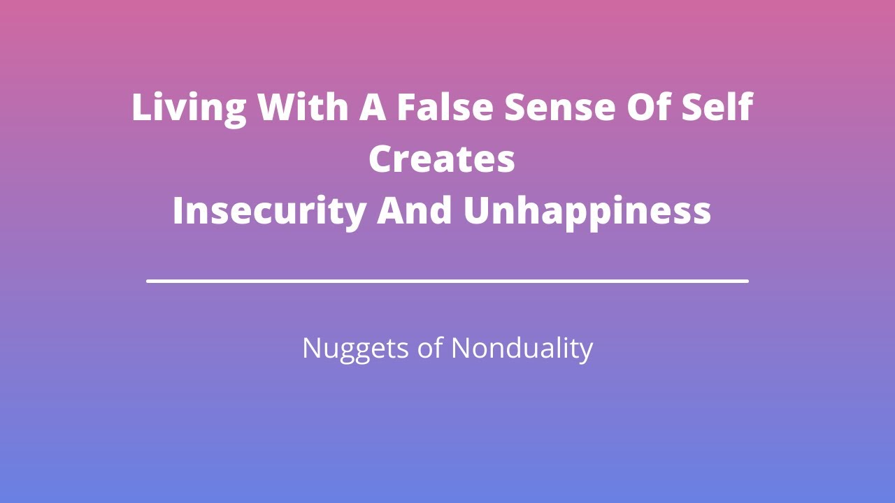 Living With A False Sense Of Self Creates Insecurity And Unhappiness ...