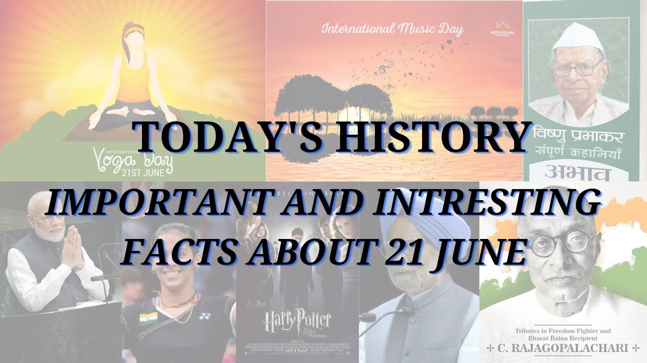 Must Watch, Today's History (21 June). Important and Interesting Facts ...