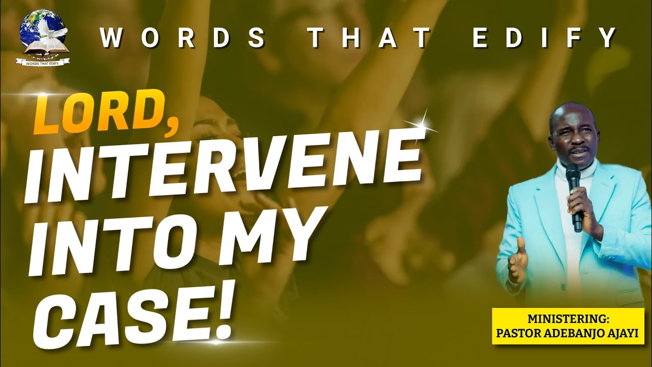 Lord, Intervene Into My Case! - Pastor Adebanjo Ajayi - YouTube