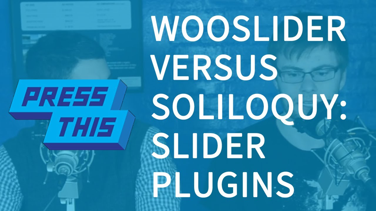 The Best WordPress Slider Plugins: WooSlider vs Soliloquy - PressThis - YouTube