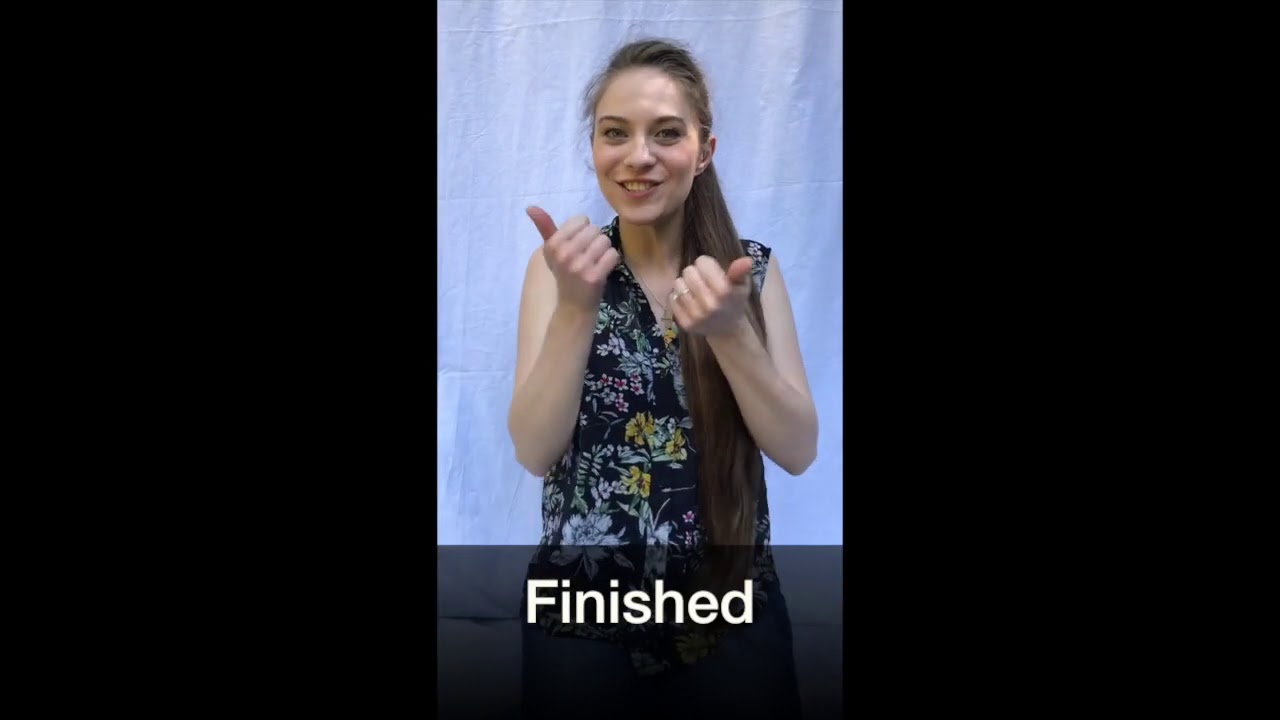 "Finished" in British Sign Language - YouTube