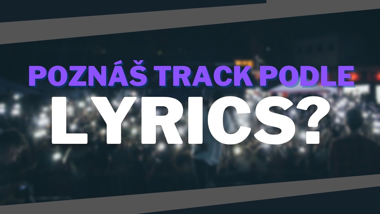 POZNEJ TRACKY PODLE LYRICS | CZ/SK RAP - YouTube