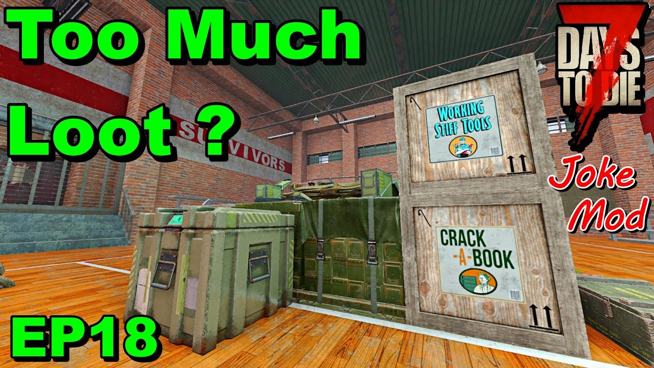 Massive Loot Run Joke Mod 7 Days to Die EP18 - YouTube
