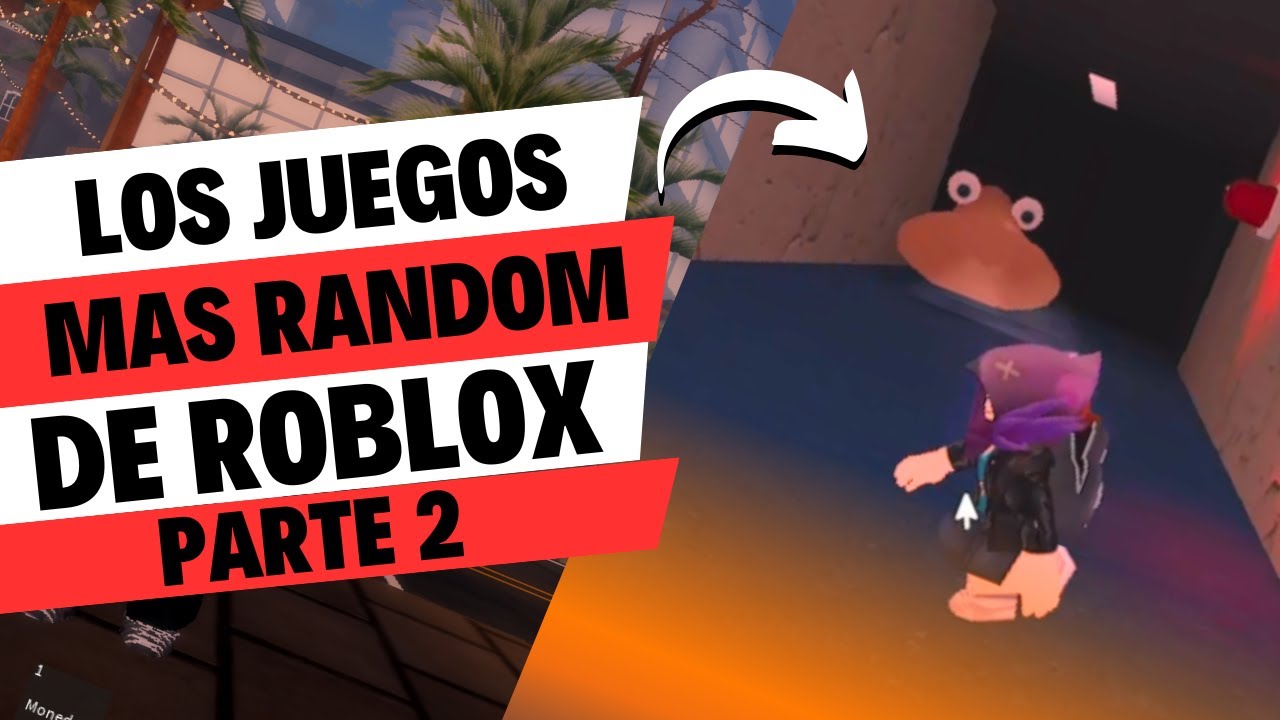 Juegos RANDOM y DIVERTIDOS de ROBLOX para JUGAR CON AMIGOS PARTE 2 ...
