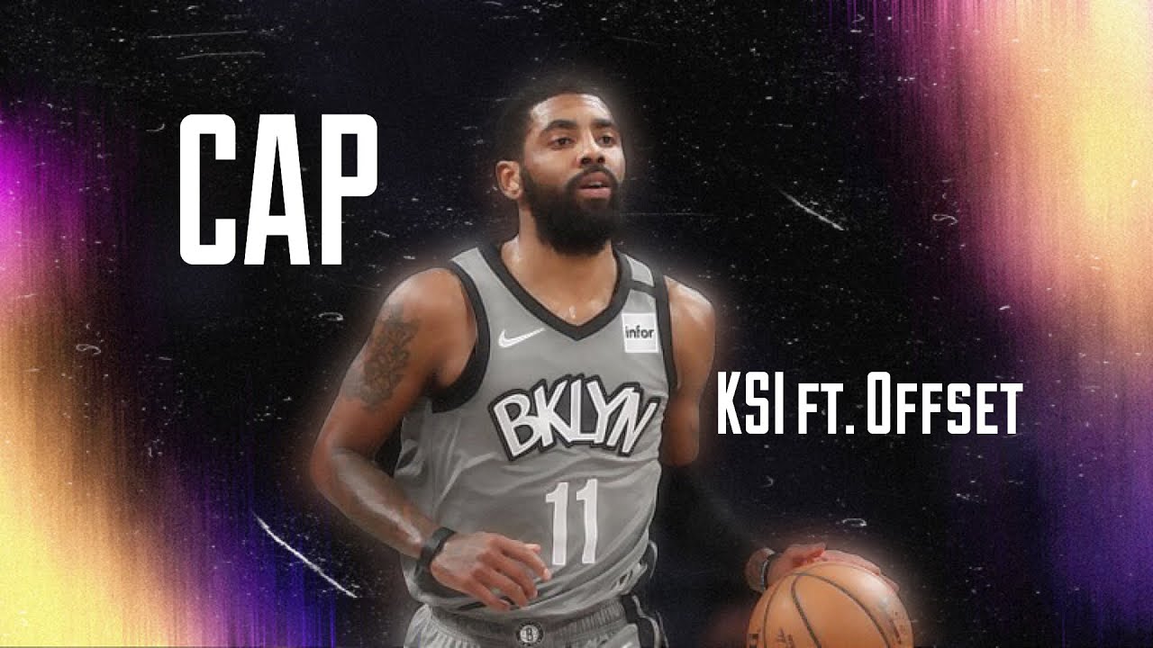 Kyrie Irving Mix - “Cap” - KSI ft. Offset - YouTube