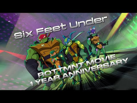 Six Feet Under || ROTTMNT Movie 1 Year Anniversary Tribute - YouTube