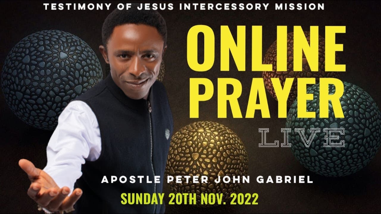 ONLINE PRAYER WITH APOSTLE PETER JOHN GABRIEL (20/11/2022) - YouTube