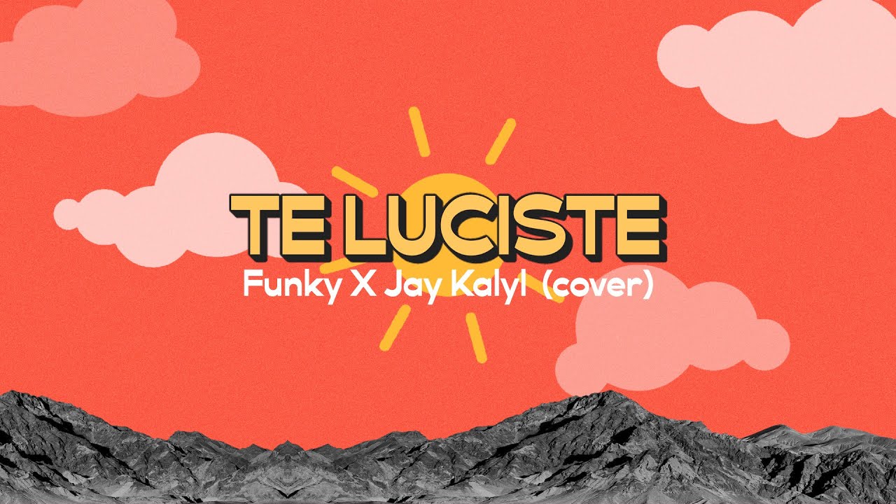 Funky X Jay Kalyl - Te Luciste (COVER) + Letra - YouTube