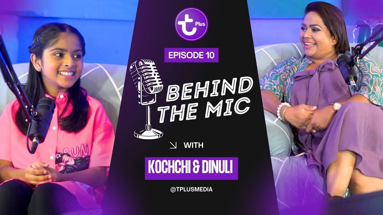 🎙️ Behind The Mic Podcast | Kochchi & Dinuli Damsandi | Episode 10 ...