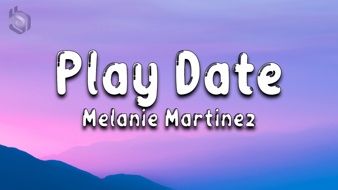 Play Date - Melanie Martinez (Lyrics) - YouTube