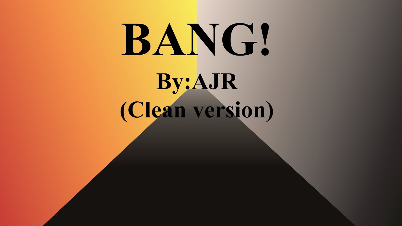 Bang! by AJR (Clean Version) - YouTube