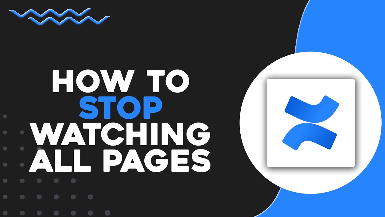 How To Stop Watching All Pages on Confluence (Quick & Easy) - YouTube