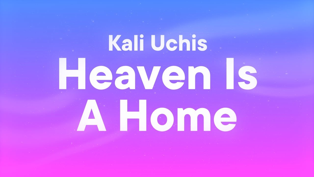 Kali Uchis - Heaven Is A Home (Lyrics) - YouTube
