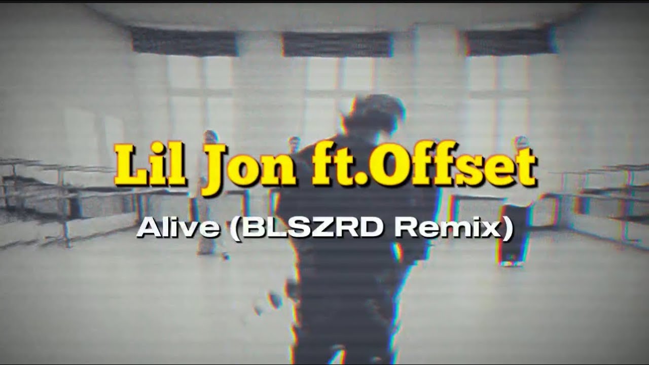 Lil Jon ft.Offset - Alive (BLSZRD Remix) - YouTube