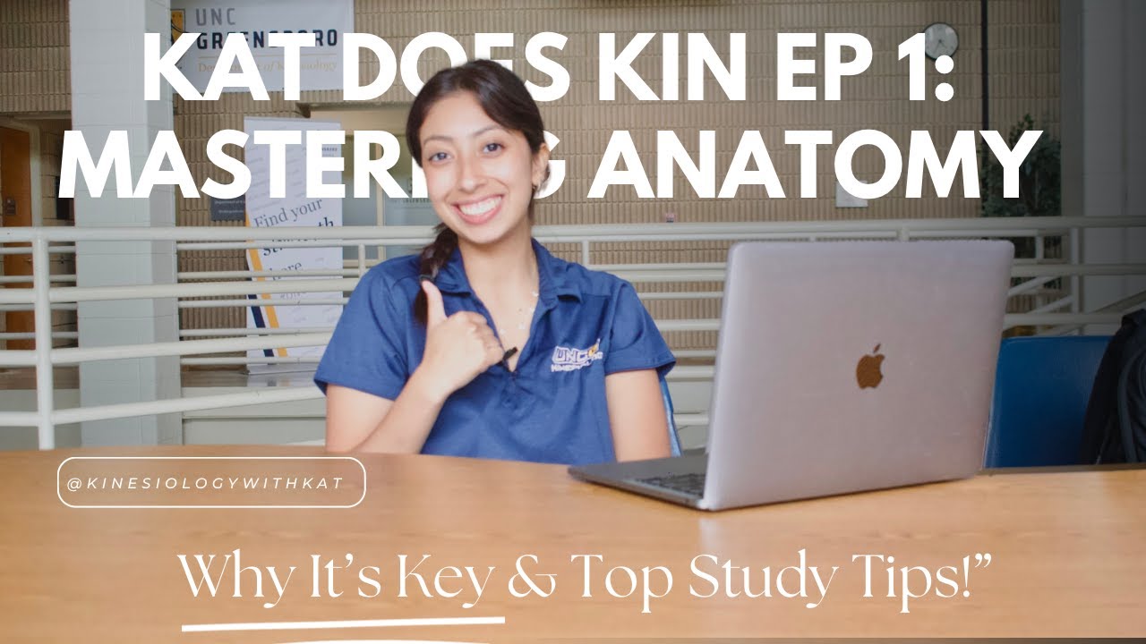 KAT DOES KIN EP 1: Mastering Anatomy; Why It's Key & Top Study Tips to Succeed at the G! - YouTube