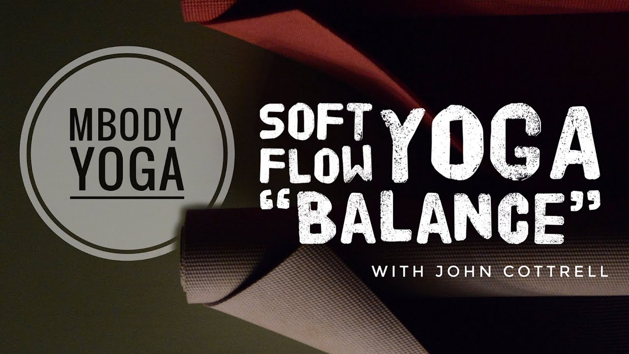 60-Min Gentle Yoga Flow to Improve Balance with John of MBODY Yoga ...