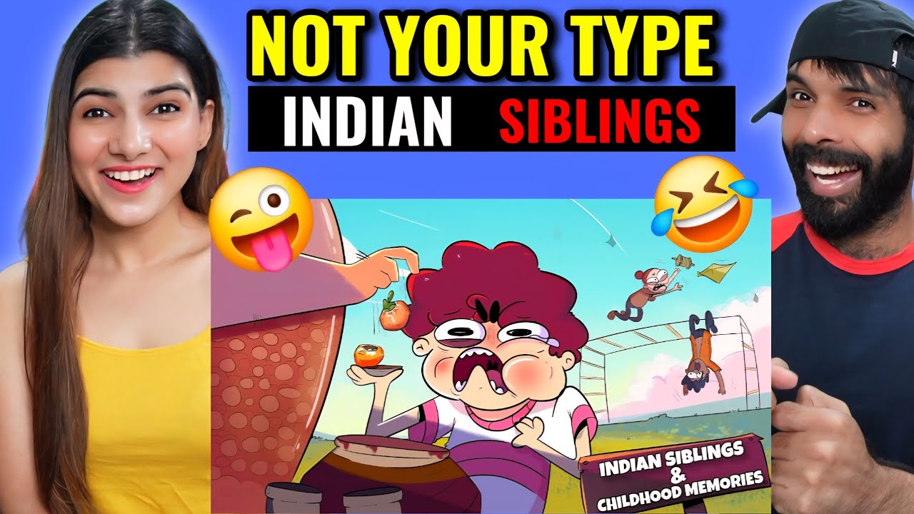 Not Your Type - Indian Siblings & Childhood Memories | Ft. Boarding ...
