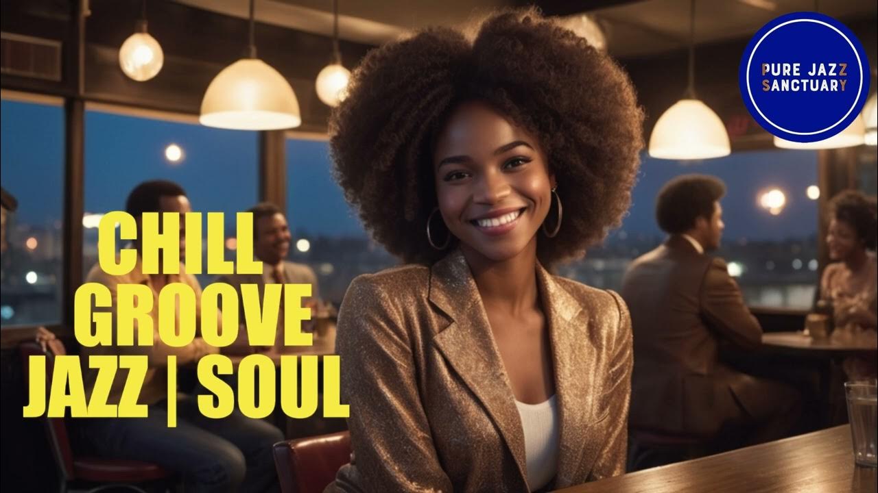 Perfect Chill and Groovy Jazz with Soul Vibes - Relaxing & Unwind Nights🌲Pure Jazz Sanctuary ...