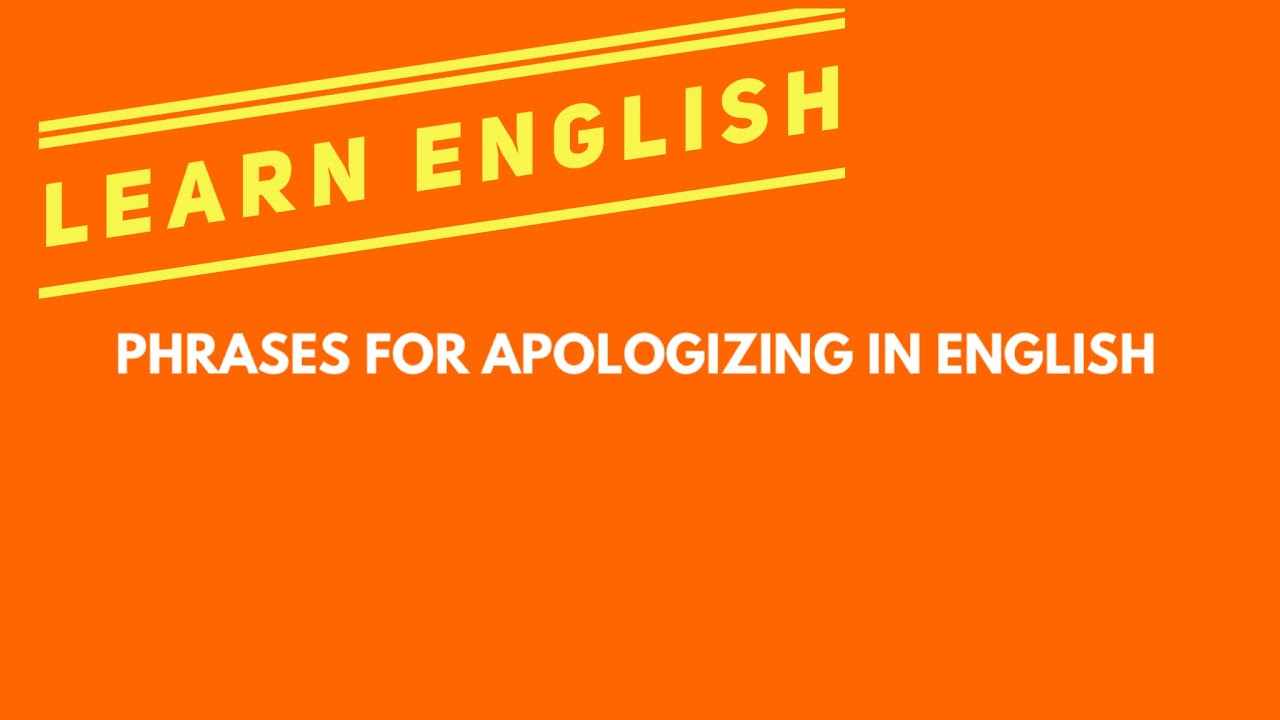 PHRASES FOR APOLOGIZING IN ENGLISH (WITH EXAMPLES) - YouTube
