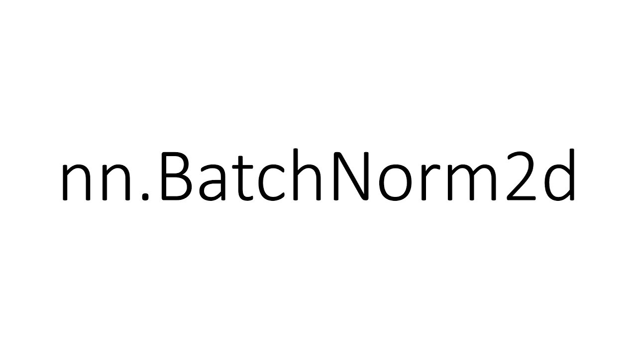 Nn Batchnorm2d In Pytorch Mistake Pointed In Description Youtube