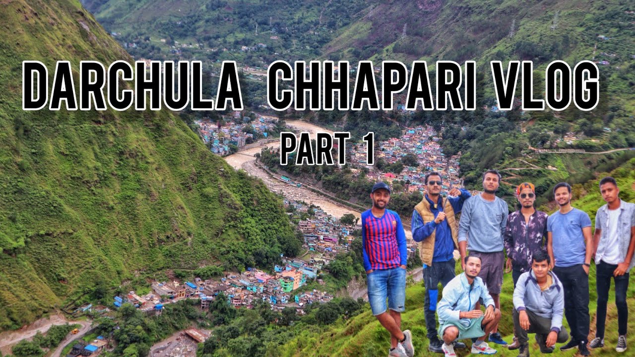 DARCHULA CHHAPARI(छापरी)VLOG Pt - 1 FT LAMFU DAI VLOG | MR KABIR VLOG - YouTube