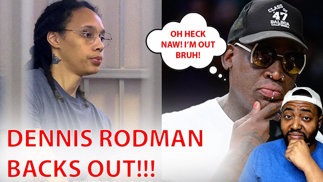BAD NEWS FOR BRITTNEY! Dennis Rodman BACKS OUT Of Russia Trip To Rescue ...