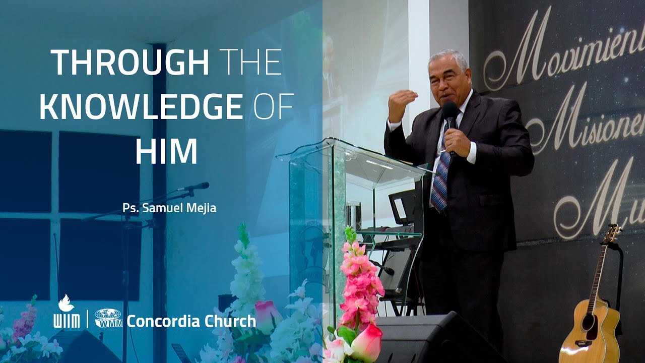 29-12-2019 Through the Knowledge of Him (Ps. Samuel Mejia) - YouTube