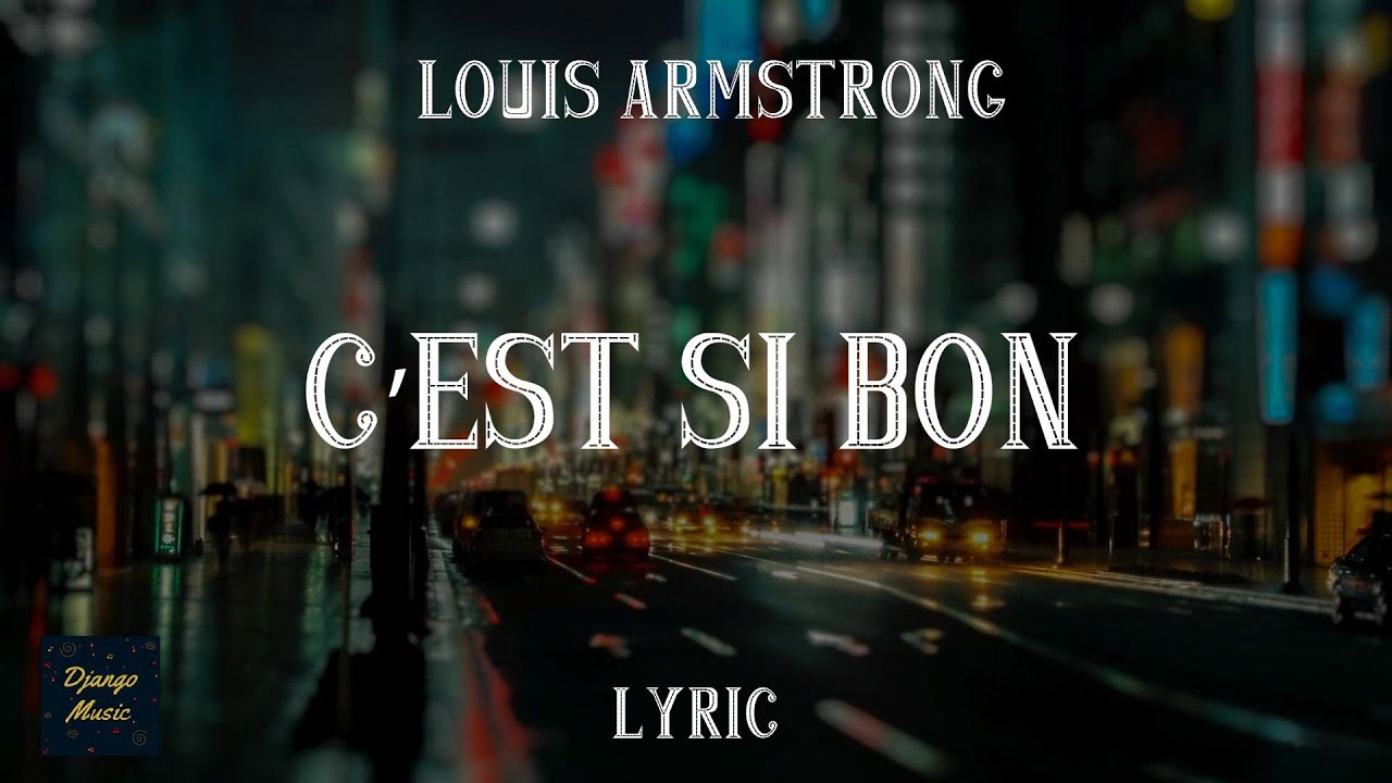 C'est si bon - Louis Armstrong (LYRICS) | Django Music - YouTube
