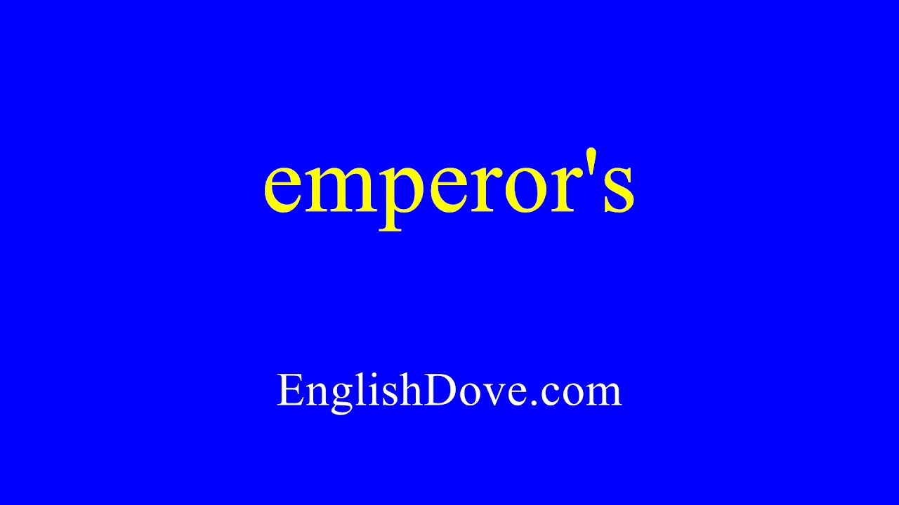How to pronounce emperor's in American English. - YouTube