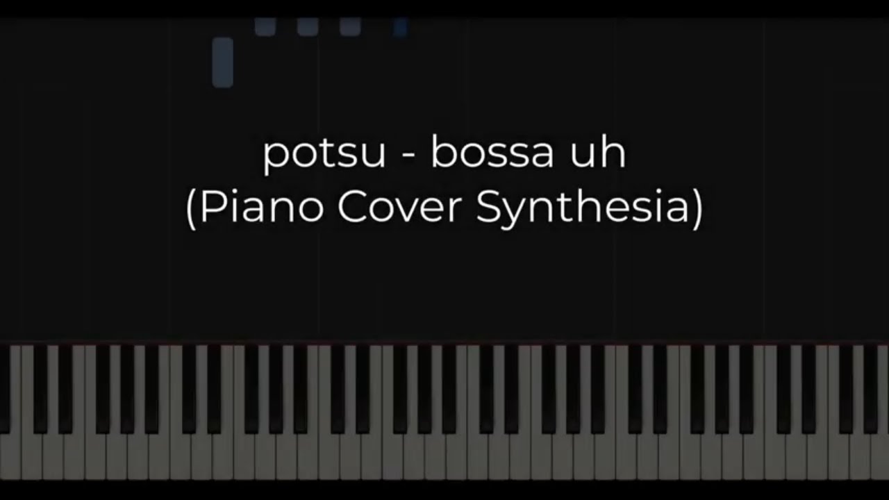 potsu - bossa uh (Piano Cover Synthesia) - YouTube