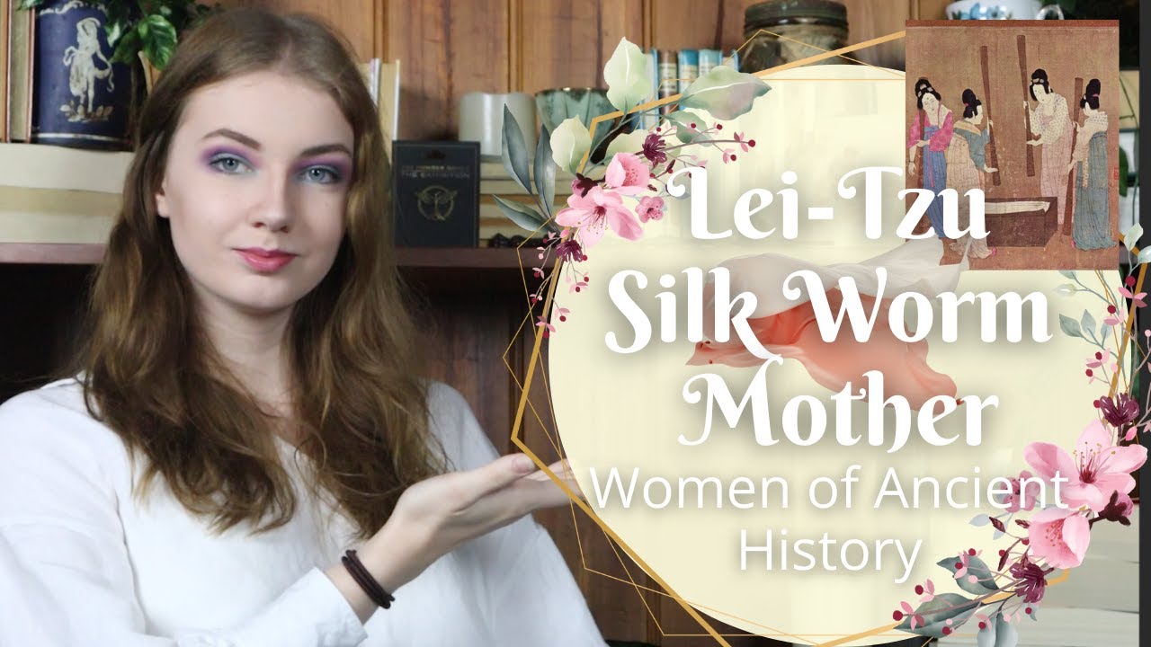 The Silk Worm Mother: Lei-Tzu | Women of Ancient History - YouTube