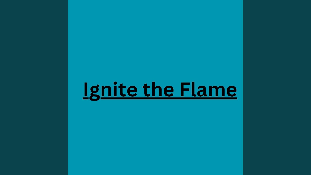 Ignite the Flame - YouTube