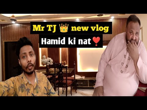 Hamid bhai ki nat Mr TJ 👑 new vlog Hamid NY nat phari Hamid ki new nat Mr TJ 👑 neya vlog - YouTube