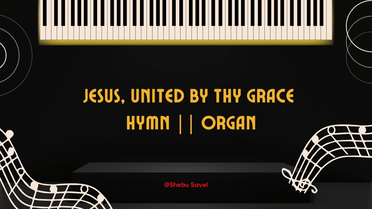 Jesus, United by Thy Grace - Hymn || Organ - YouTube