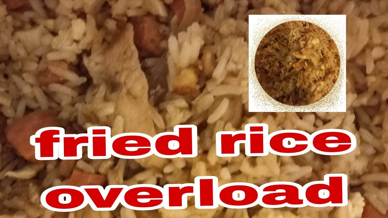 FRIED RICE OVERLOAD - YouTube