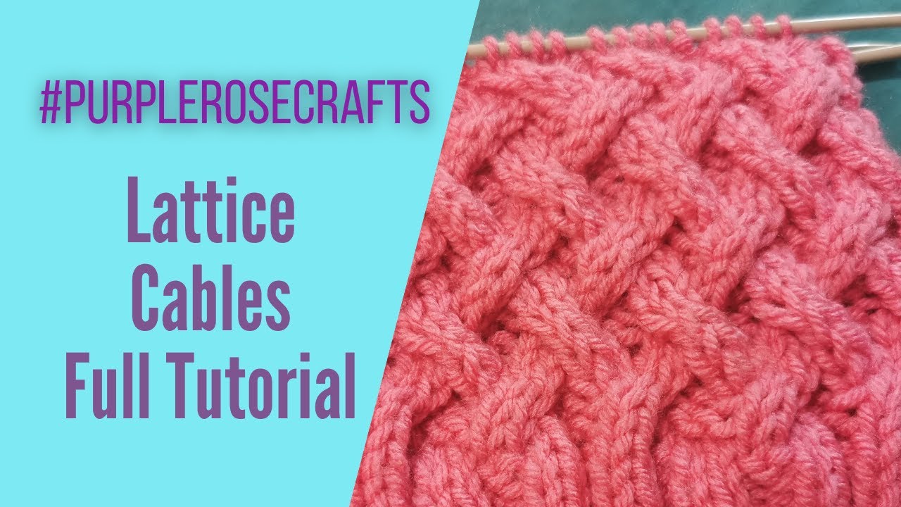 Intermediate Knit Pattern: Lattice Cables Tutorial - YouTube