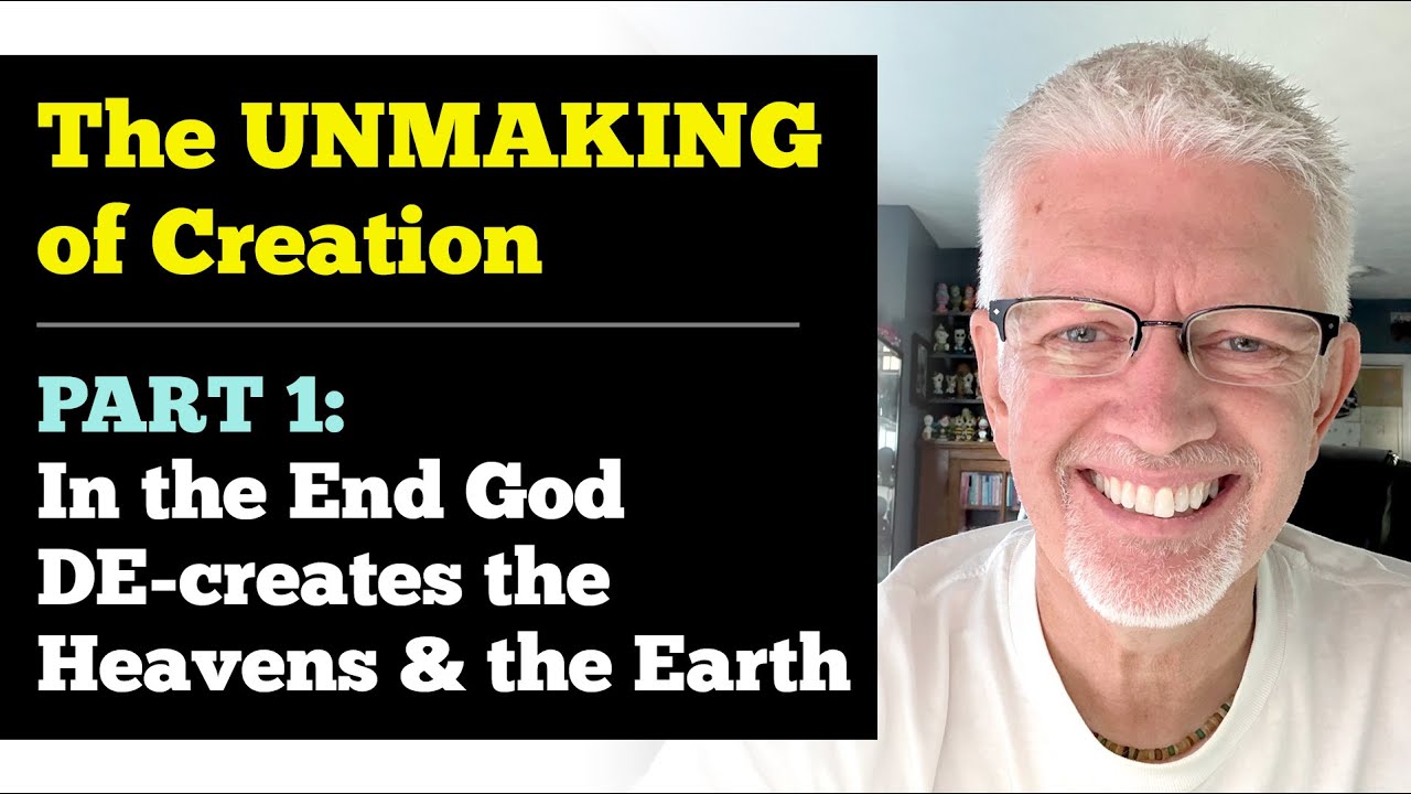 The UNMAKING of Creation PART 1 – In the END God DE-CREATES the Heavens ...