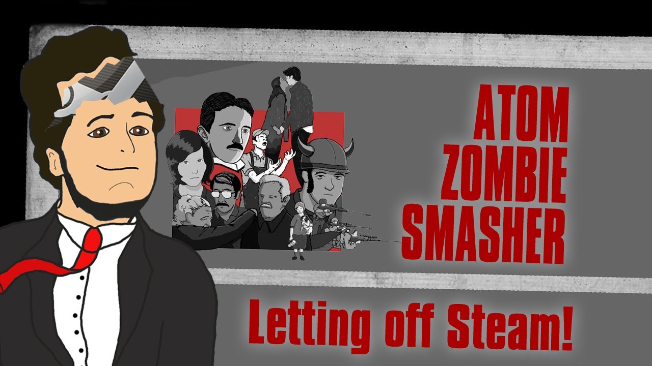 Atom Zombie Smasher - Letting off Steam! - YouTube