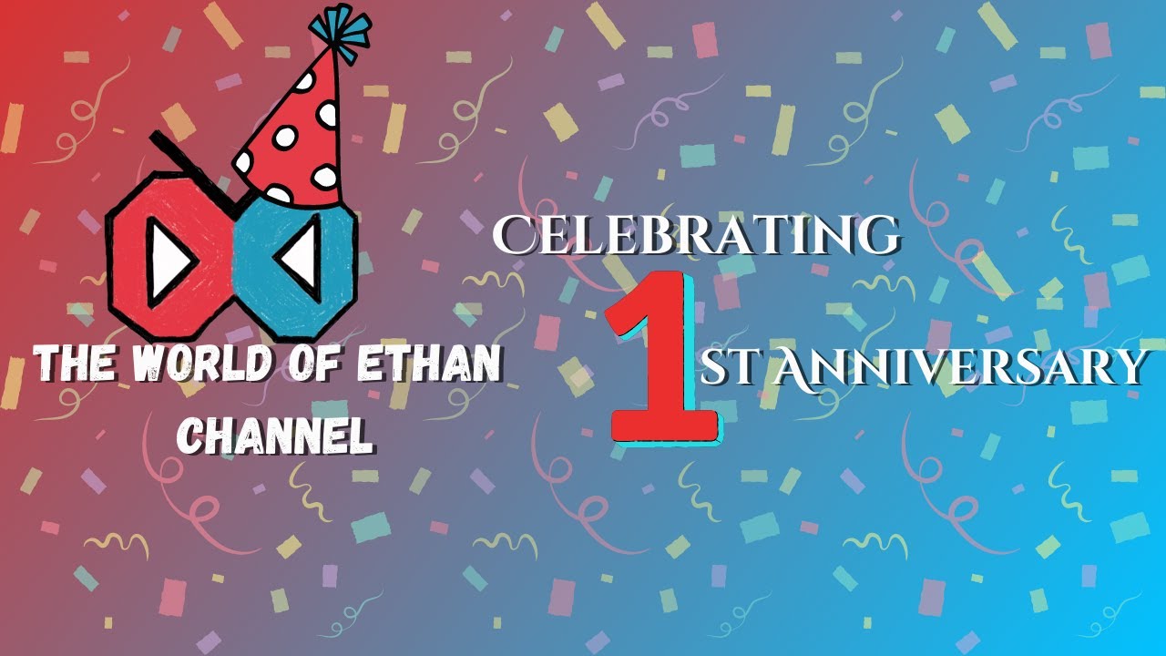World Of Ethan Channel - 1st Anniversary - YouTube