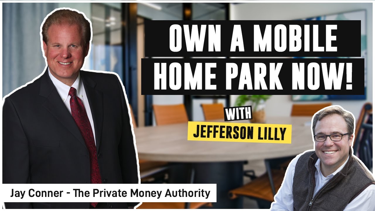 Own A Mobile Home Park Now! with Jefferson Lilly & Jay Conner, the ...