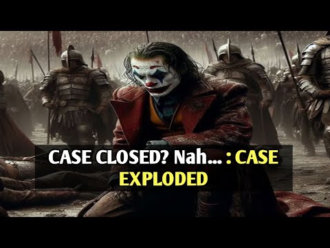 CASE CLOSED? Nah... : CASE EXPLODED| joker motivation videos| joker quotes 